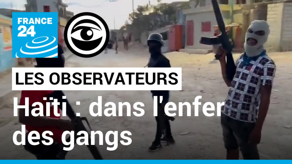 Enquête : Haïti, dans l’enfer des gangs - Les Observateurs