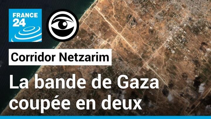 Corridor Netzarim : la bande de Gaza coupée en deux - Les Observateurs